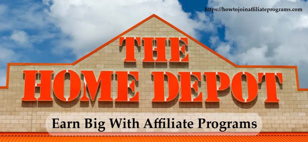 All You Need To Know About Home Depot Affiliate Program